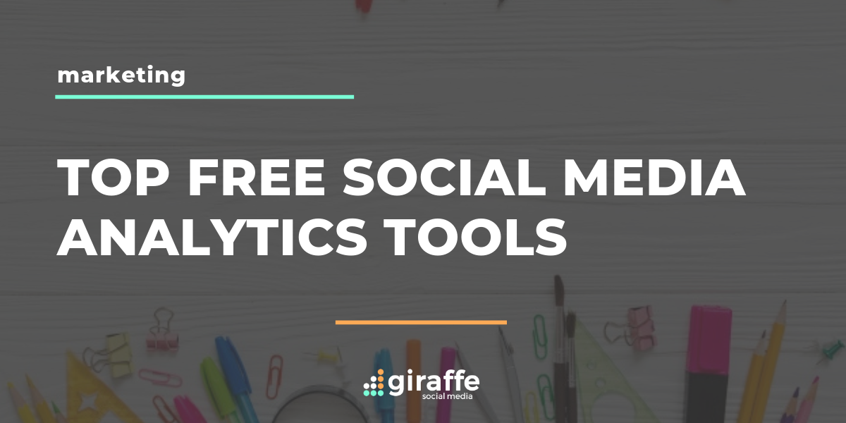 Top Free Social Media Analytics Tools Giraffe Social Top Free Social Media Analytics Tools Giraffe Social