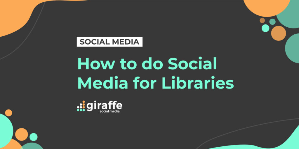 How to do Social Media for Libraries - Giraffe Social