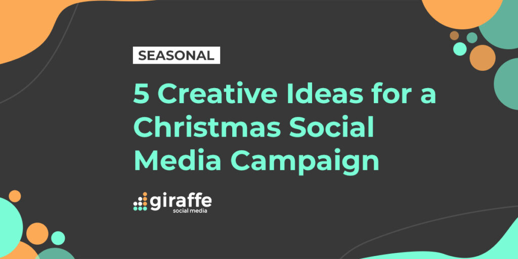 5 Creative Ideas For A Christmas Social Media Campaign - Giraffe Social