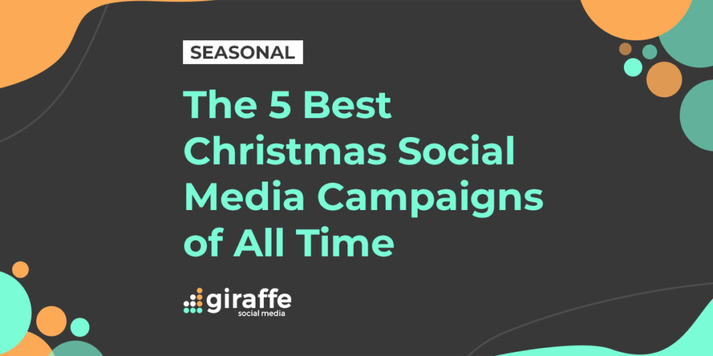 The 5 Best Christmas Social Media Campaigns Of All Time - Giraffe Social
