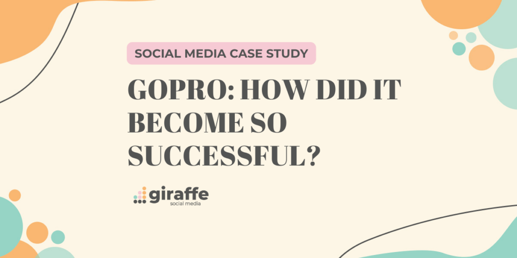 GoPro Social Media: How Did it Become so Successful? - Giraffe Social