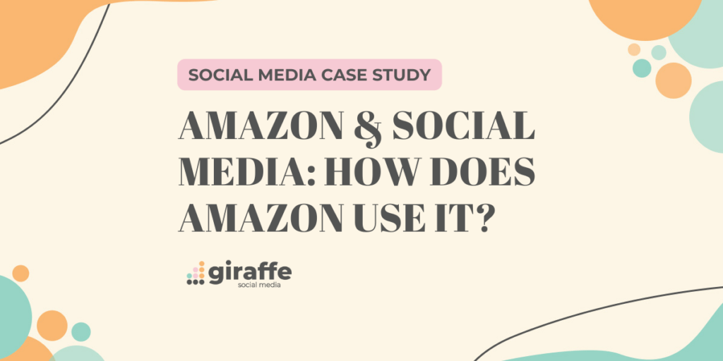 Amazon & Social Media: How Does Amazon Use It? - Giraffe Social