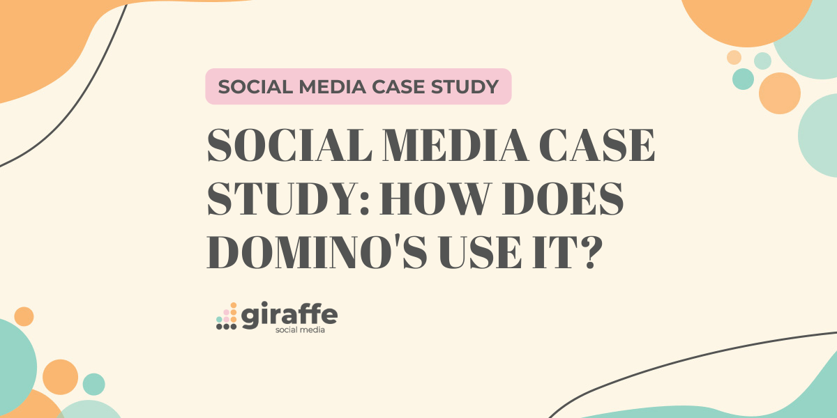 Social Media Case Study: How Does Domino’s Use It? - Giraffe Social