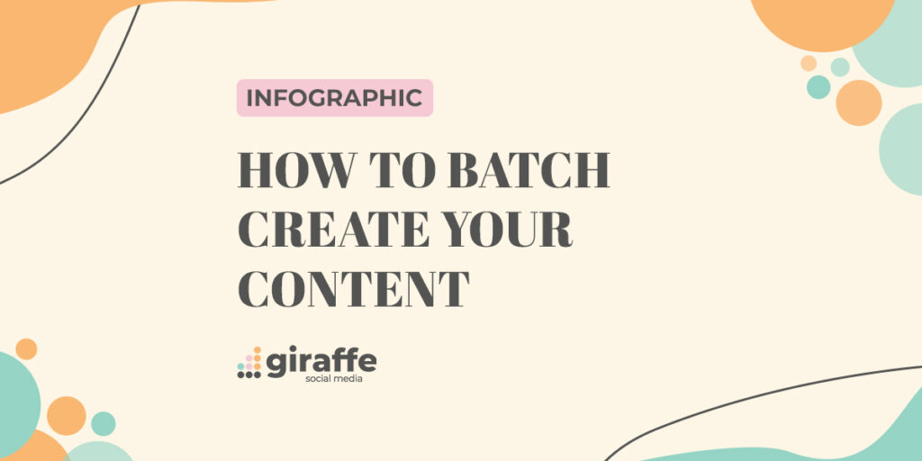 How to Batch Create Your Content [INFOGRAPHIC] - Giraffe Social