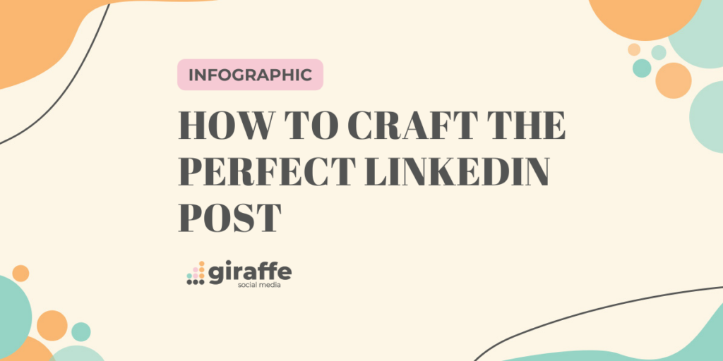 How to Craft the Perfect LinkedIn Post [INFOGRAPHIC] - Giraffe Social
