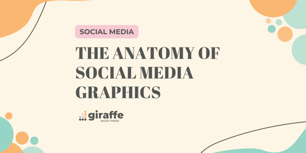 The Anatomy of Social Media Graphics [INFOGRAPHIC] - Giraffe Social